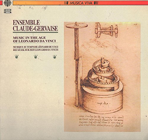 Ensemble Claude-Gervaise: Music In The Age Of Leonardo Da Vinci - Musi ...